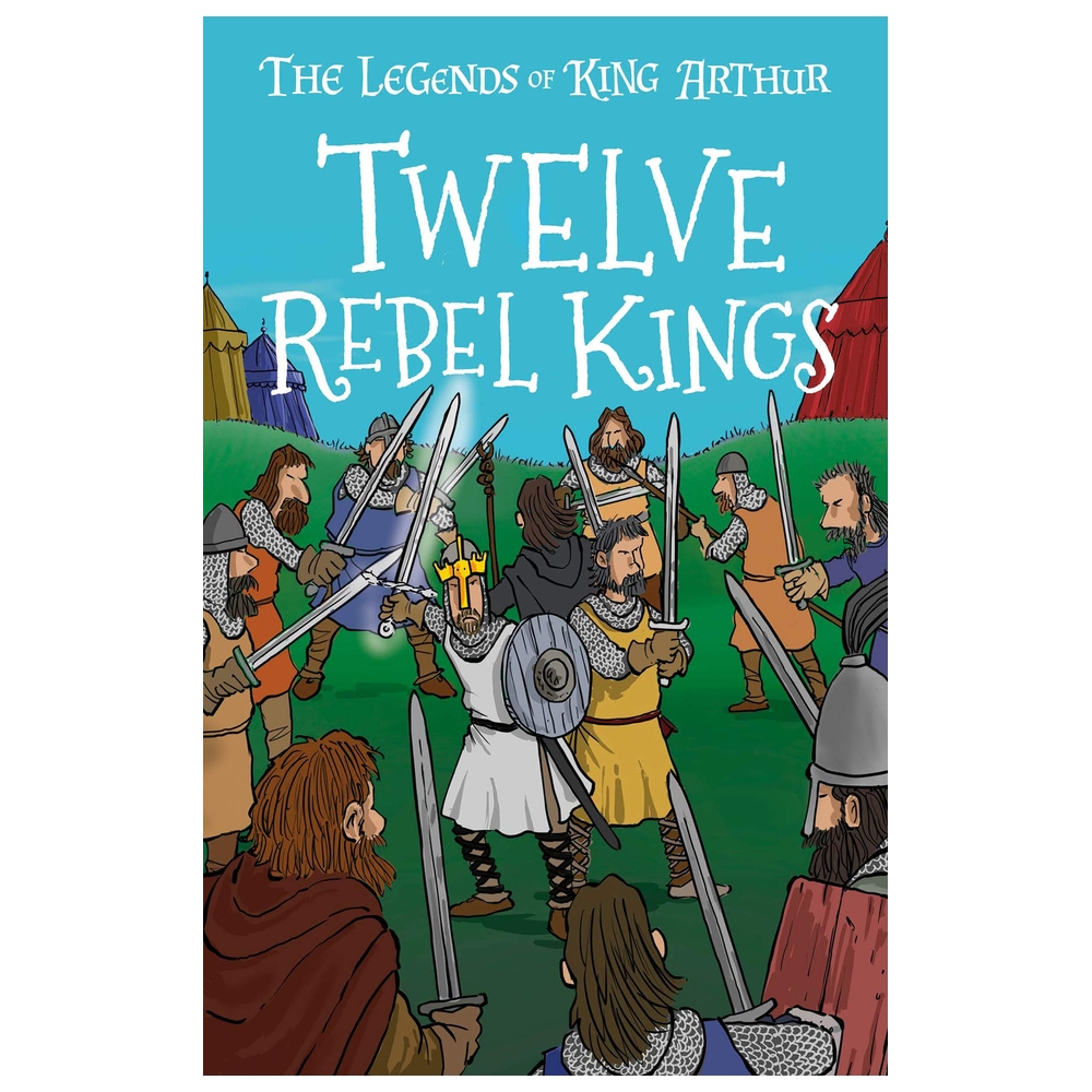 Buy Twelve Rebel Kings: The Legends Of King Arthur: Merlin, Magic, And ...
