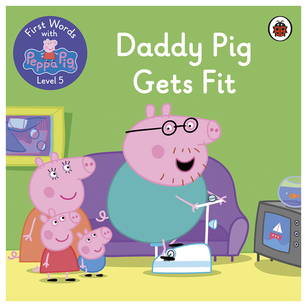 First Words With Peppa Level 5 - Daddy Pig Gets Fit | Buy at Best Price ...
