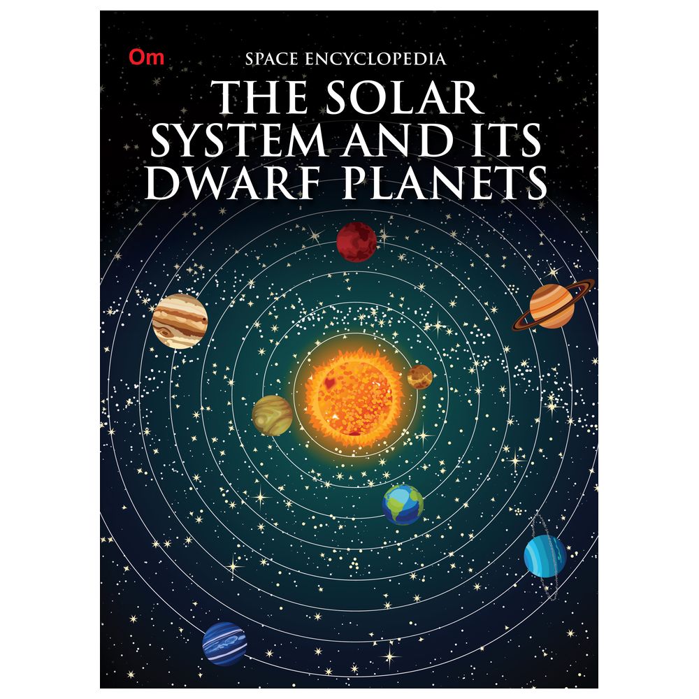 Buy Om Space Encyclopedia - The Solar System And Its Dwarf Planets in ...
