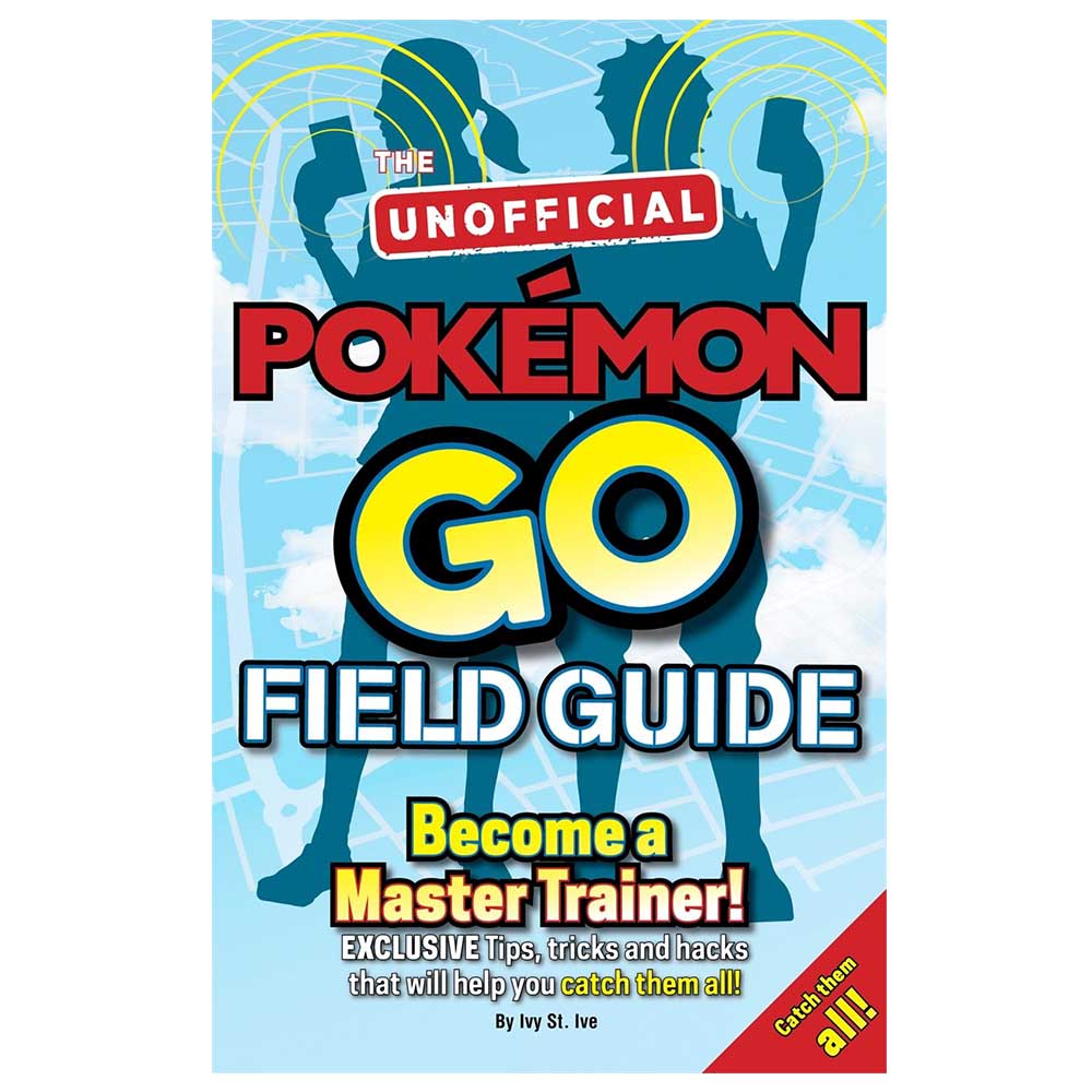Pokemon Go The Unofficial Field Guide | Buy at Best Price from Mumzworld